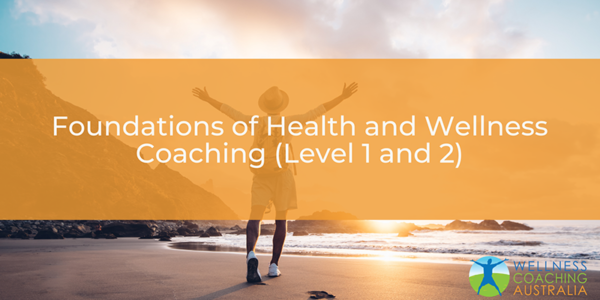 Foundations of Health and Wellness Coaching (Level 1 & 2) - Wellness ...
